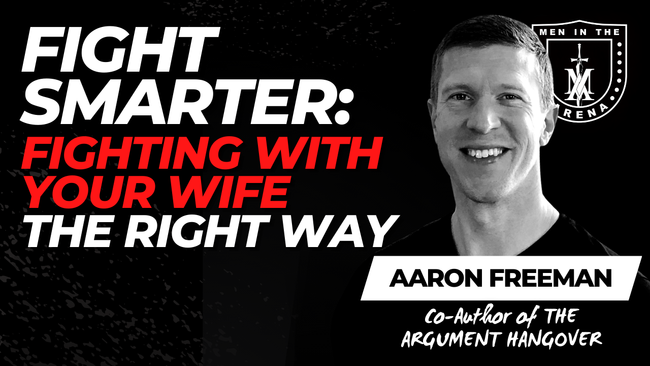 Fight Smarter: Fight FOR Your Marriage by Fighting WITH Your Wife (the – Men in the Arena