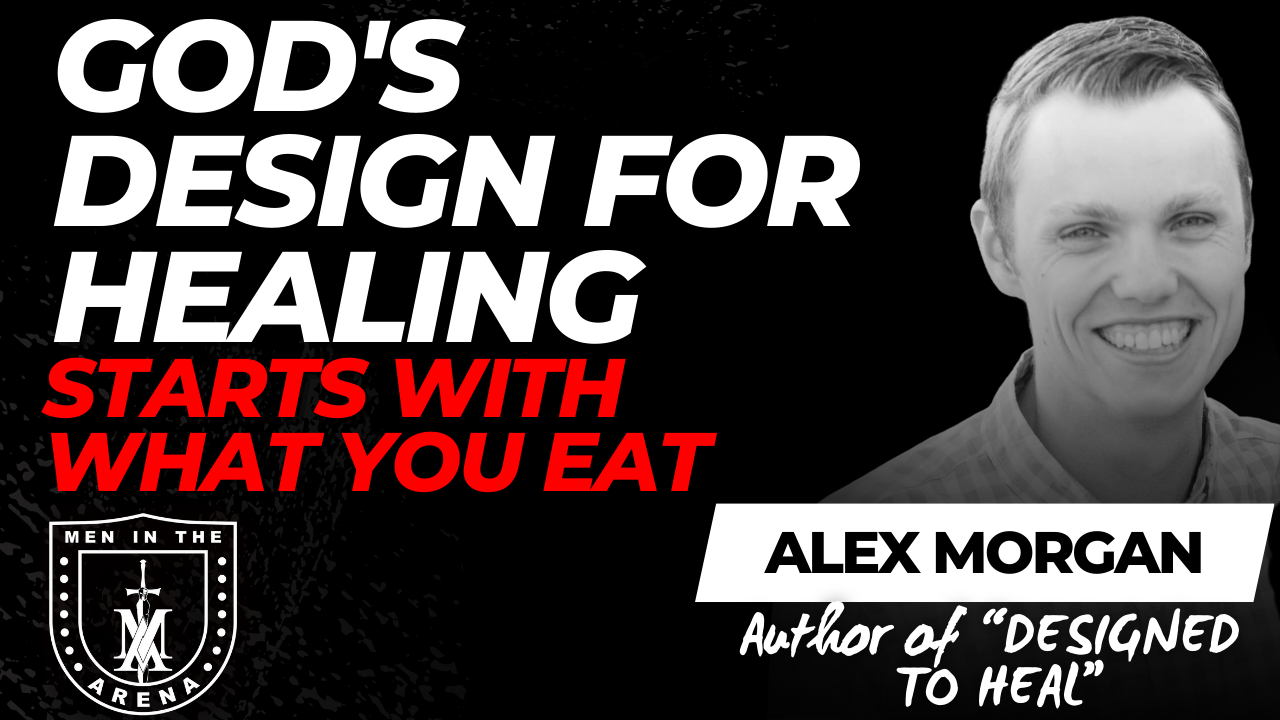 Why God's Design for Healing Starts With What You EAT w/ Alex Morgan E ...