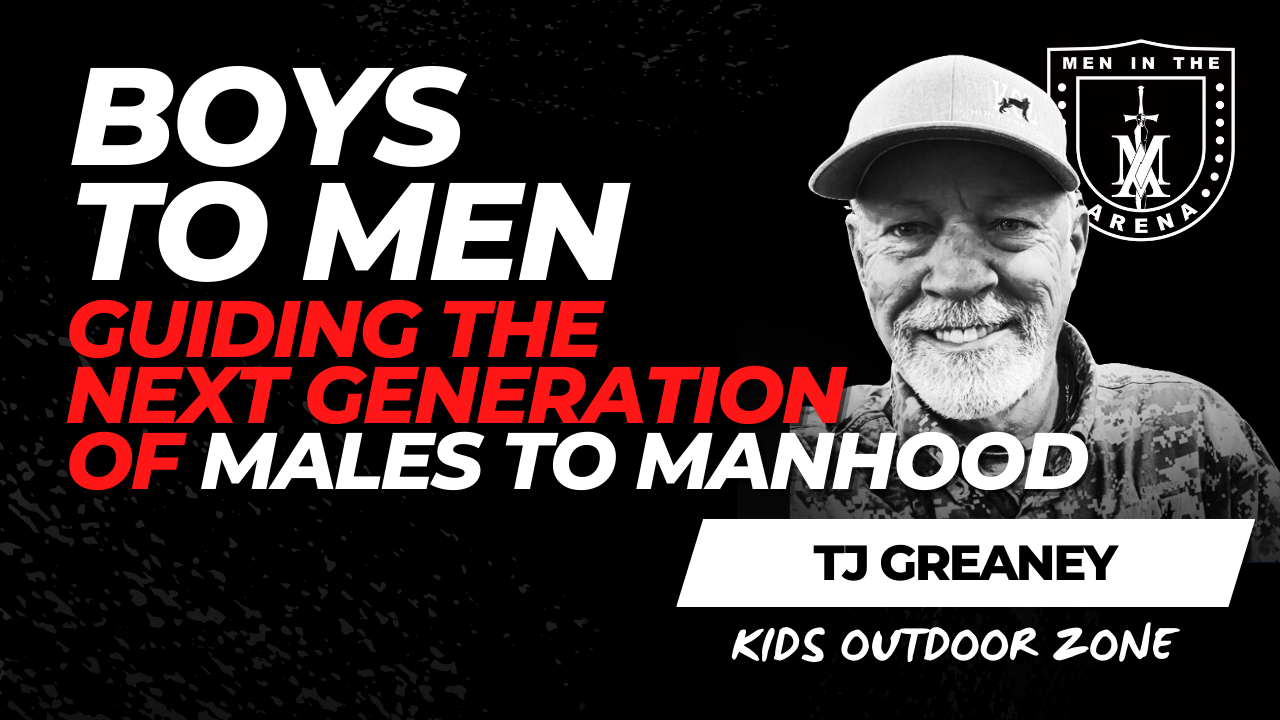 Boys to Men: Guiding the Next Generation of Males to MANhood w/ TJ Gre ...