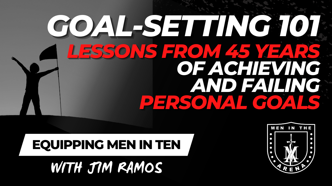 Goal-Setting 101 – Men in the Arena