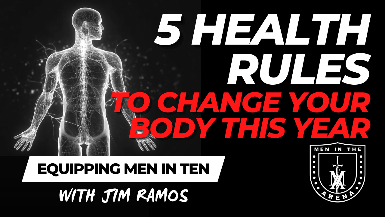 5 Health Rules to Change Your Body This Year – Men in the Arena